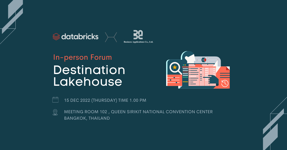 Databricks x BAC ขอเชิญเข้าร่วมงานสัมมนาในหัวข้อ DATABRICKS – Destination Lakehouse (15 Dec 2022 ...